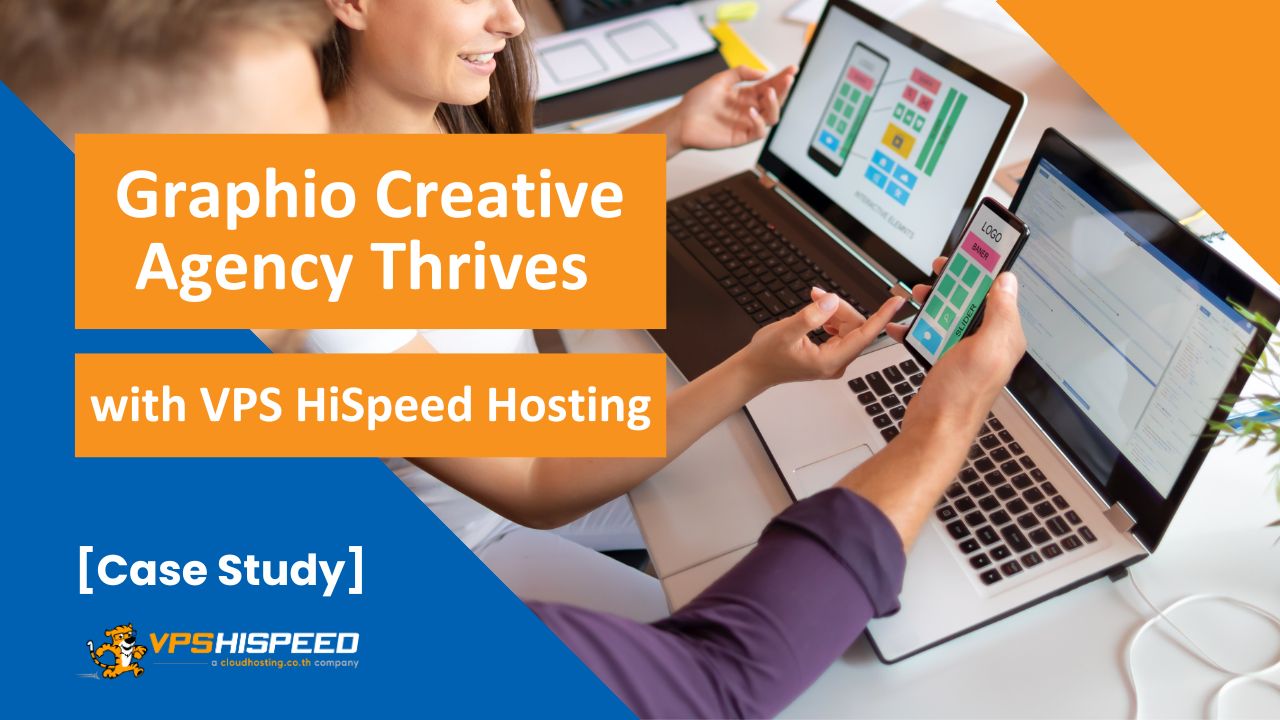 Graphio Creative Agency Thrives with VPS HiSpeed Hosting [Case Study] - VPS HiSpeed